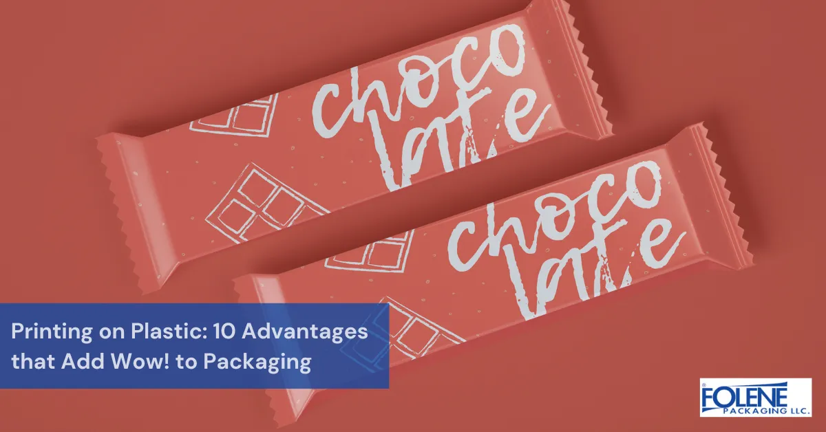 Printing On Plastic To Add Wow! To Your Packaging | Folene